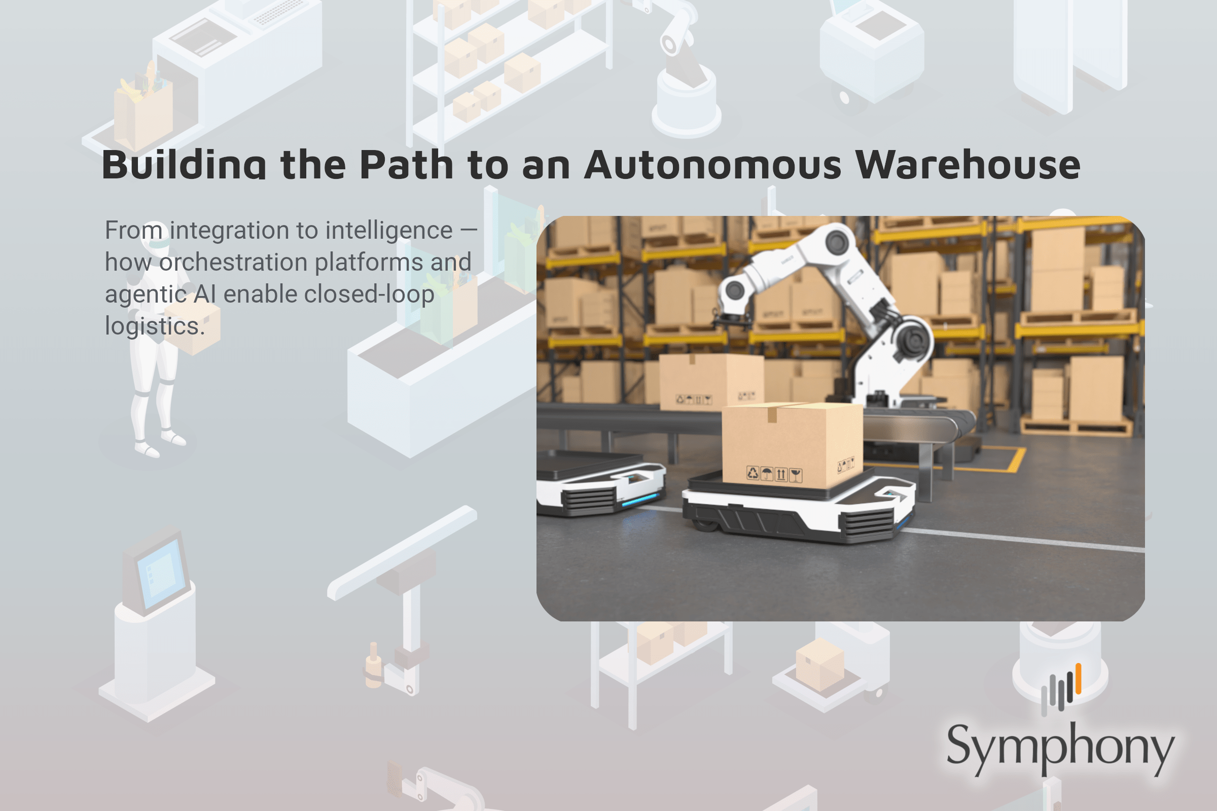 Autonomous Warehouse: AI & Orchestration in Logistics - Symphony